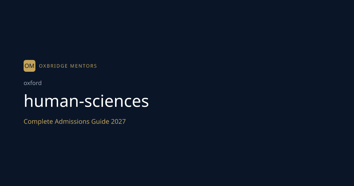 How to Get Into Oxford for Human Sciences — 2027 Entry